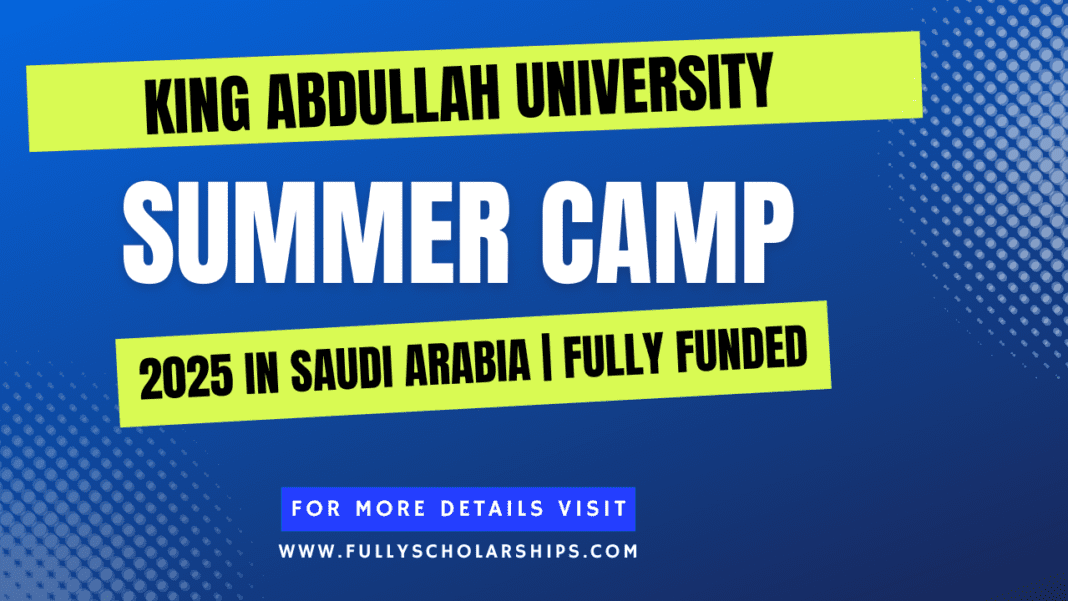 KAUST Summer Camp 2025 in Saudi Arabia | Fully Funded