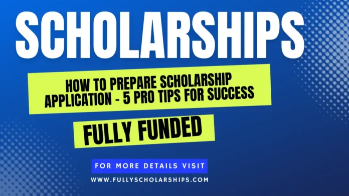 How to Prepare Scholarship Application – 5 Pro Tips For Success - Fully ...