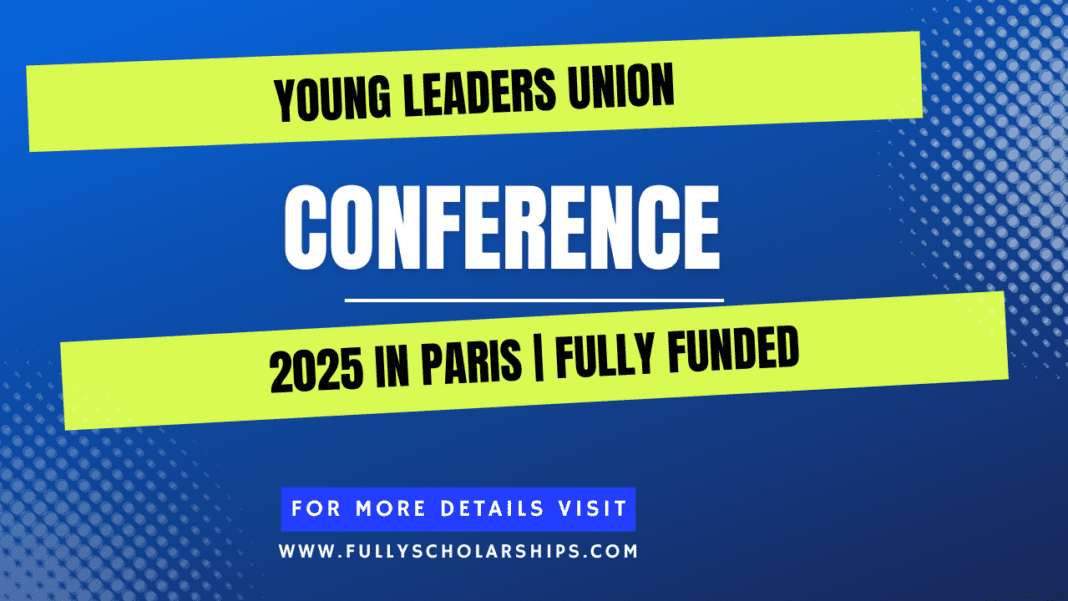 Young Leaders Union Conference 2025 in Paris | Fully Funded